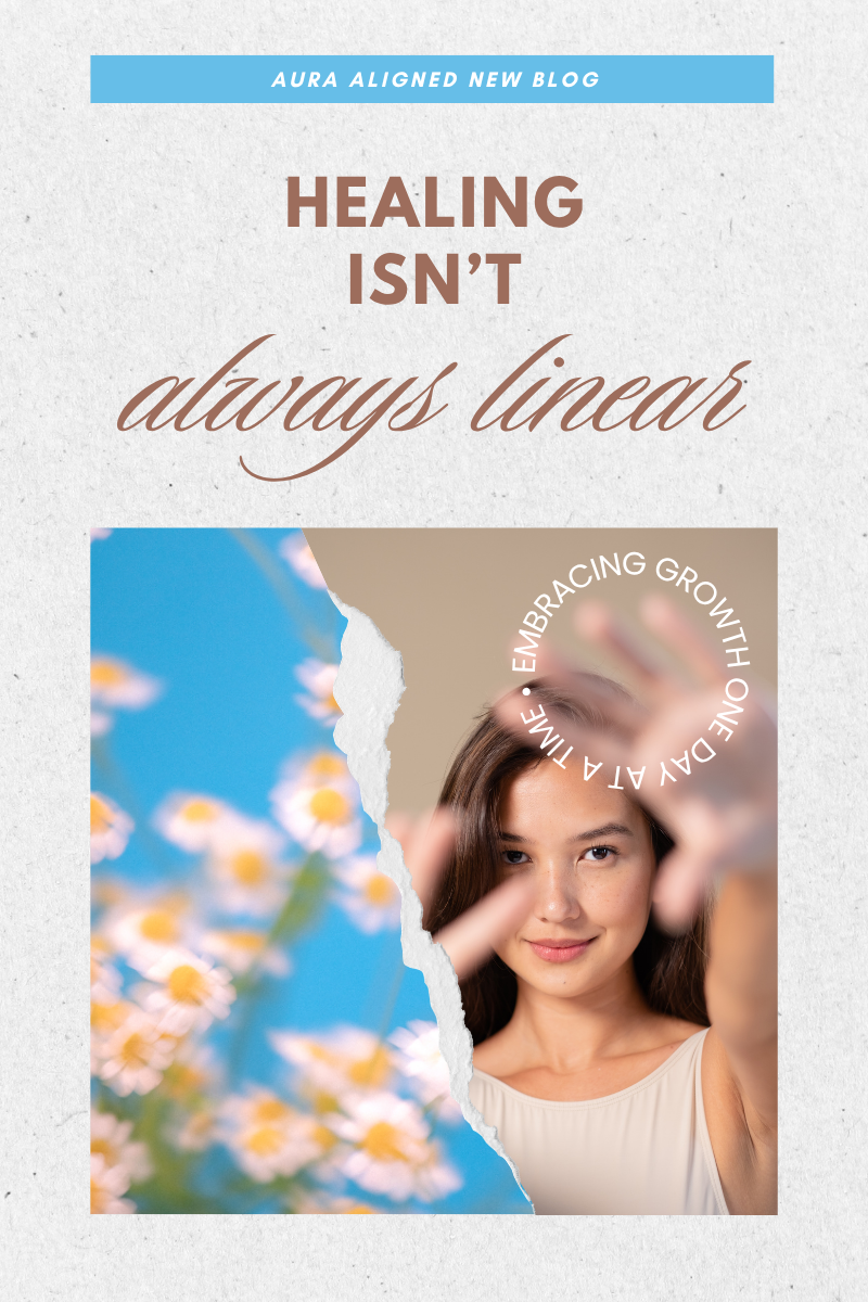 Healing Isn't Always Linear: Embracing Growth One Day at a Time – Aura ...